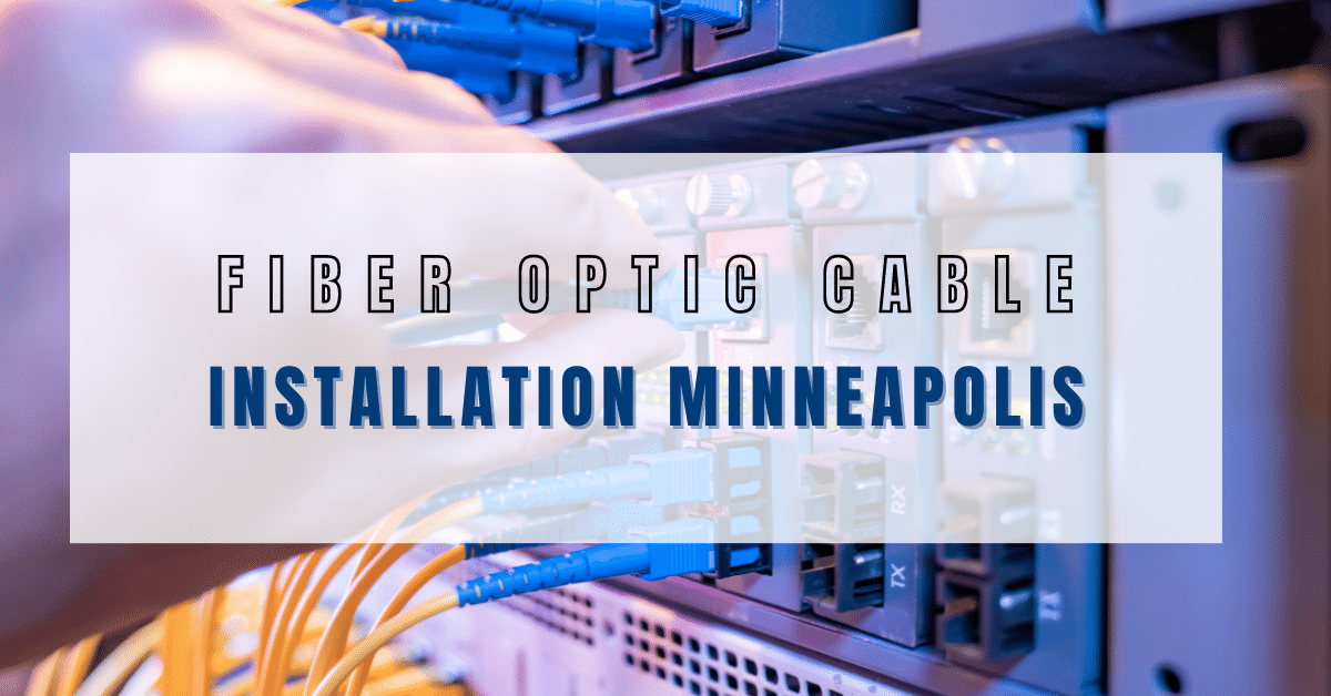 Fiber Optic Installation Minneapolis MN | Fiber Cable